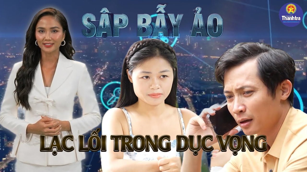 [Video] Lạc lối trong dục vọng - Khi lòng tin trở thành món mồi của kẻ lừa đảo